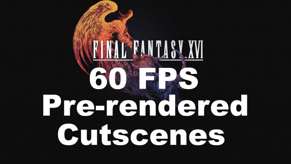 60 fps Pre-Rendered cutscenes and cinematics v1.0 | Final Fantasy 16 Mod